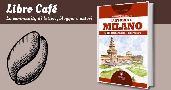 La storia di Milano in 501 domande e risposte, Maurizio Zucchi
