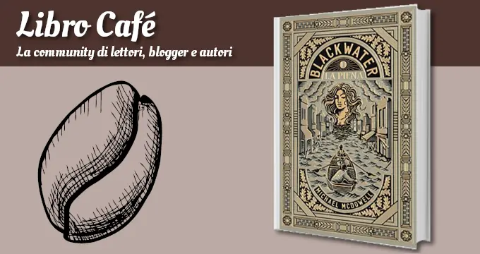 La piena: BLACKWATER I [Edizione italiana], Michael MCDowell — Libro Café