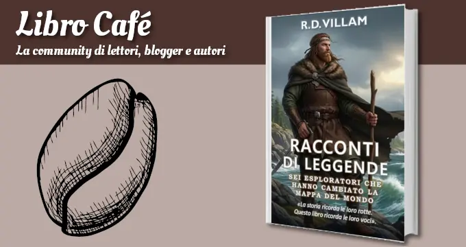 Racconti di Leggende: Sei Esploratori Che Hanno Cambiato la Mappa del ...