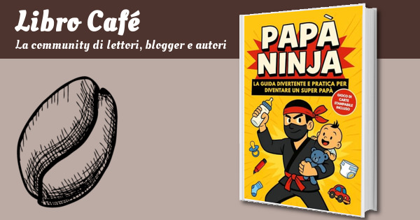 Papà Ninja: La guida divertente e pratica per diventare un super papà ...