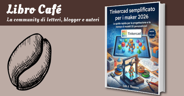 Tinkercad semplificato per i maker 2026: La guida rapida per la ...