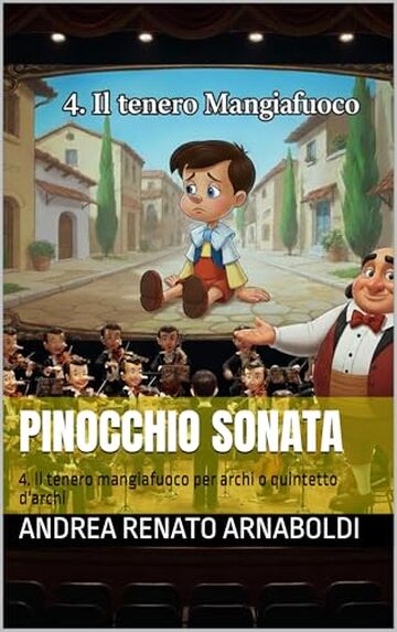 PINOCCHIO SONATA: 4. Il tenero mangiafuoco per archi o quintetto d'archi, ANDREA RENATO ...