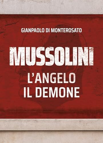 Mussolini, l'Angelo, il Demone, Gianpaolo di Monterosato — Libro Café